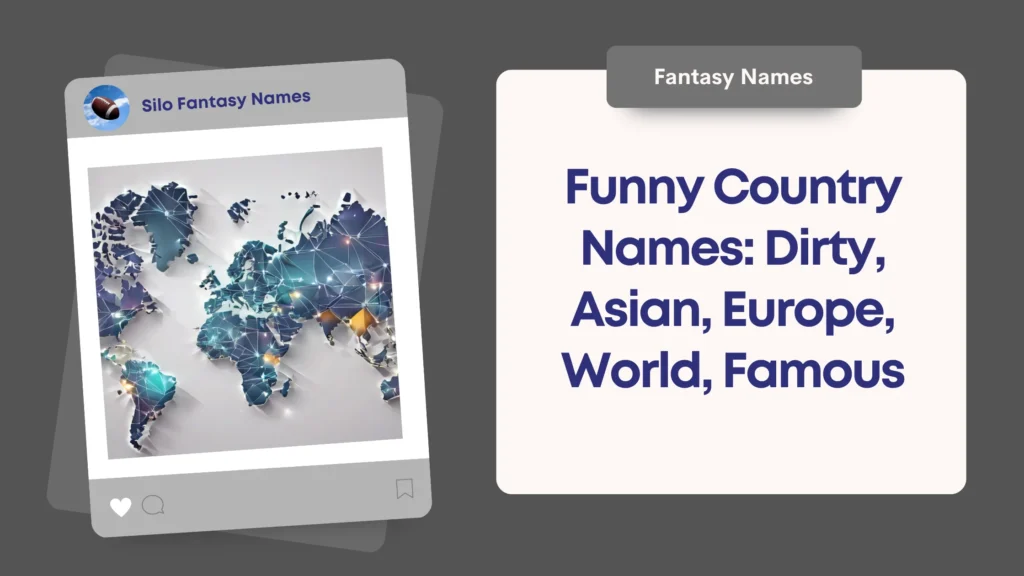 900+ Funny Country Names: Dirty, Asian, Europe, World, Famous